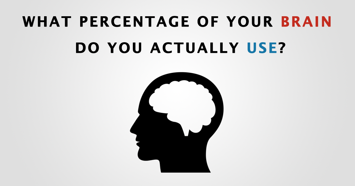 What Percentage Of Your Brain Do You Actually Use?